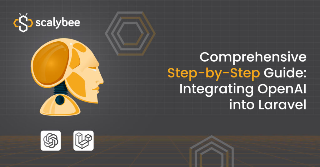 Comprehensive Step-by-Step Guide: Integrating OpenAI into Laravel - Scalybee Digital Pvt.Ltd