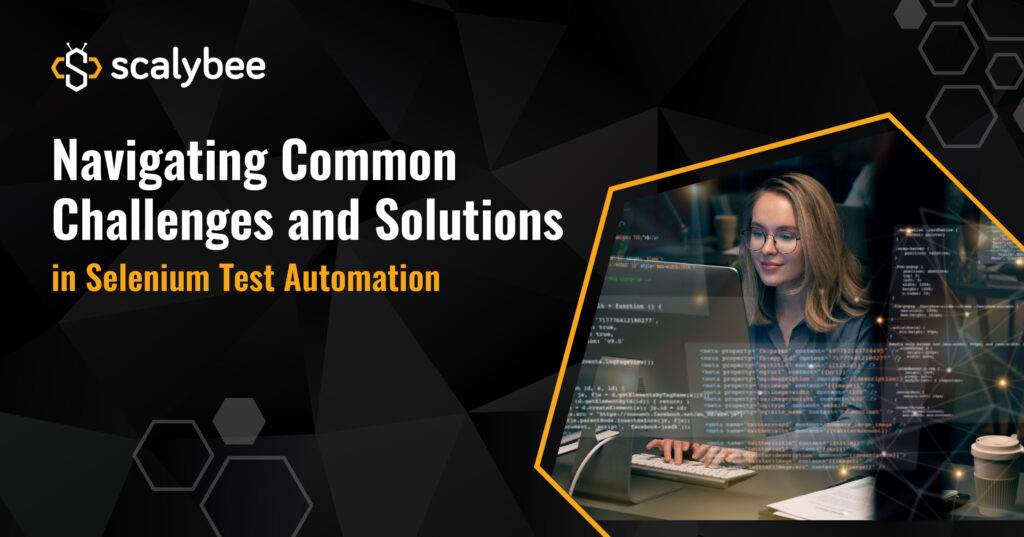 Mastering Selenium Test Automation: Challenges & Solutions